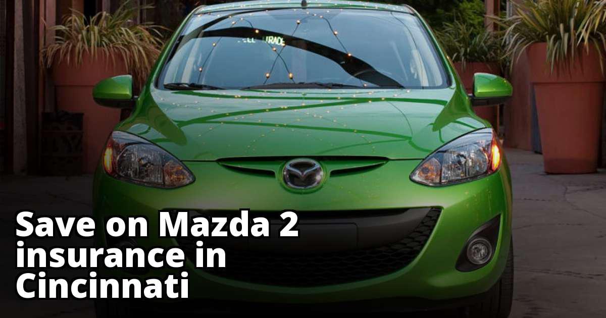 Affordable Mazda 2 Insurance in Cincinnati, OH